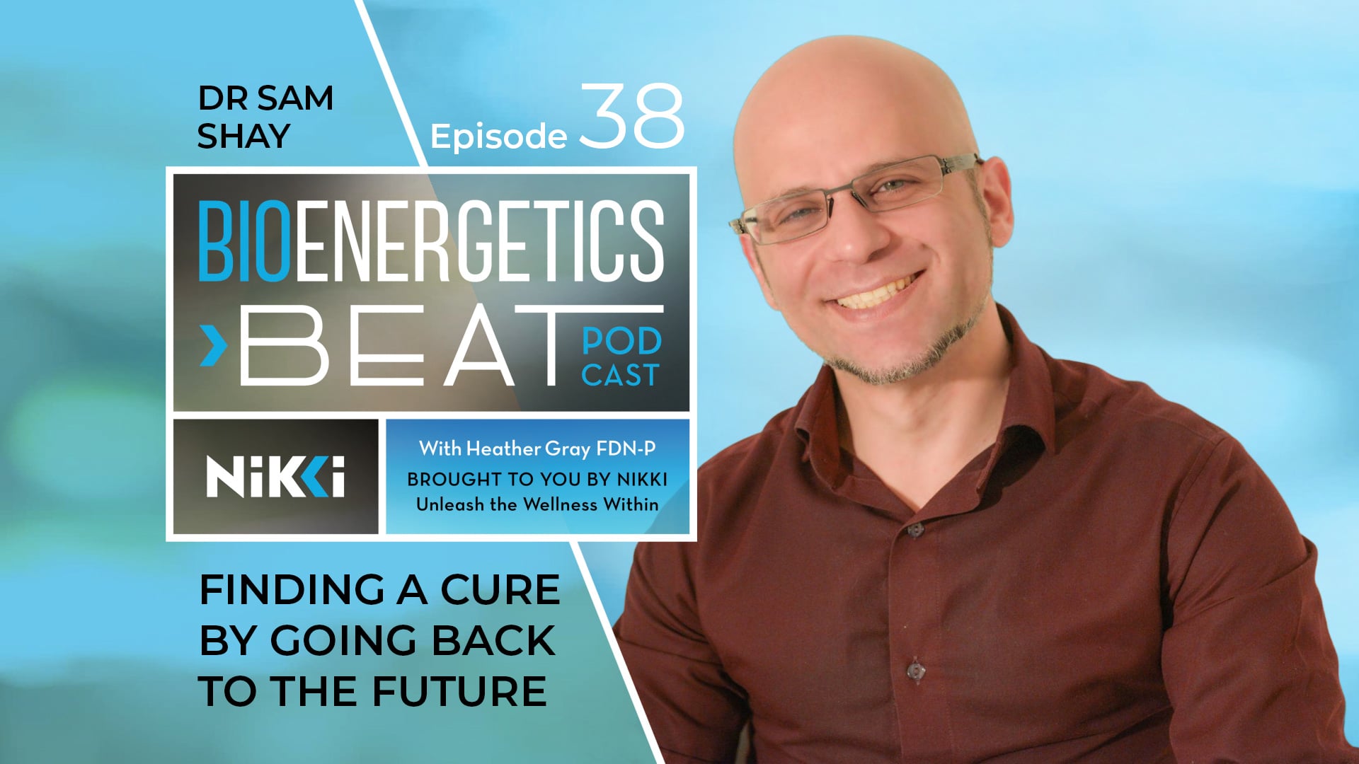 Episode 38: Dr. Sam Shay - NIKKI